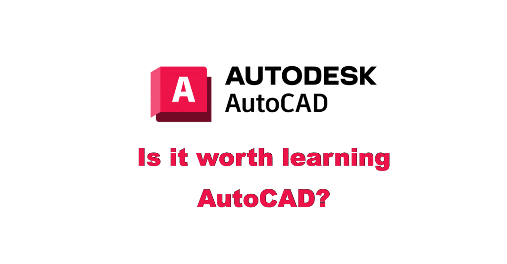 Is it worth learning AutoCAD? | CAD ACADEMY